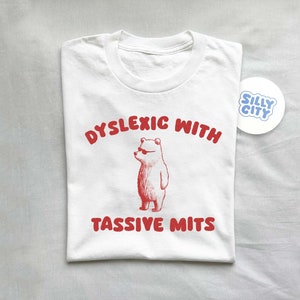 Dyslexic With Tassive Mits - Unisex T Shirt - Etsy