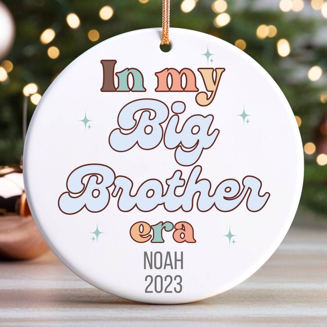 In My Big Brother Era Ornament, to Be Big Brother Gift, Funny Bro Gift ...