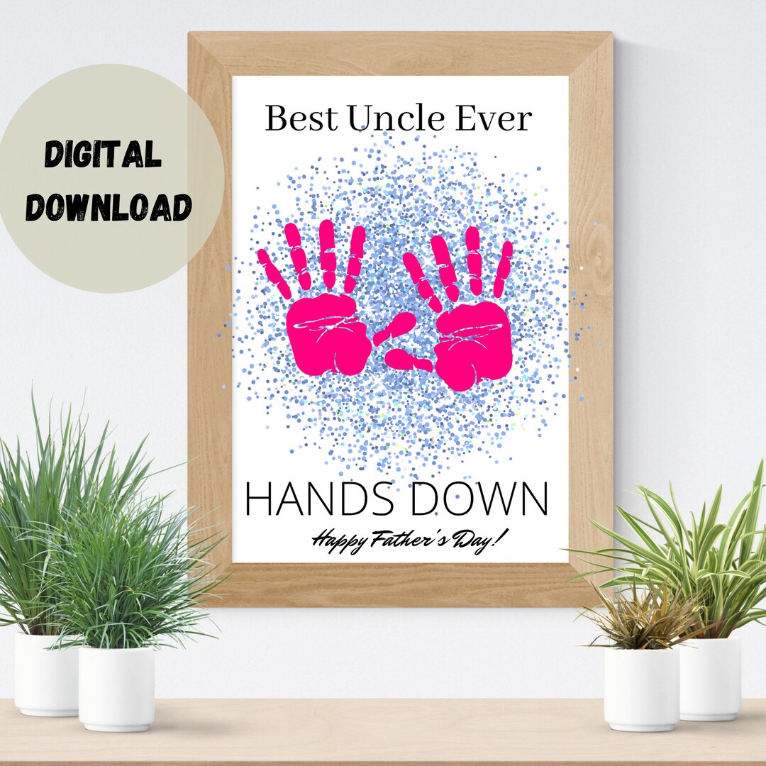 Best Uncle Ever Hands Down Handprints, Uncle Gift Handprint, Printable ...
