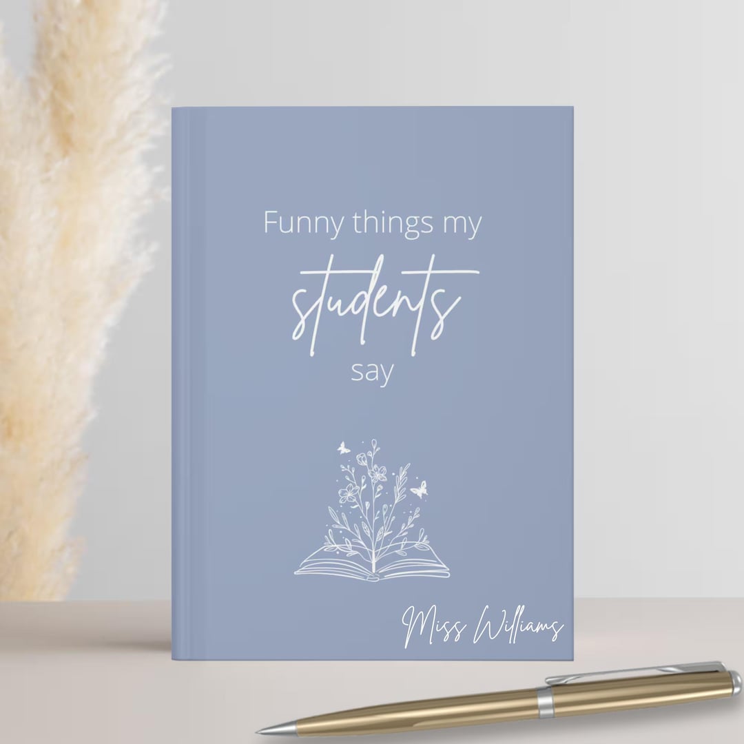 Custom Teacher Memory Book, Funny Things My Students Say Journal ...