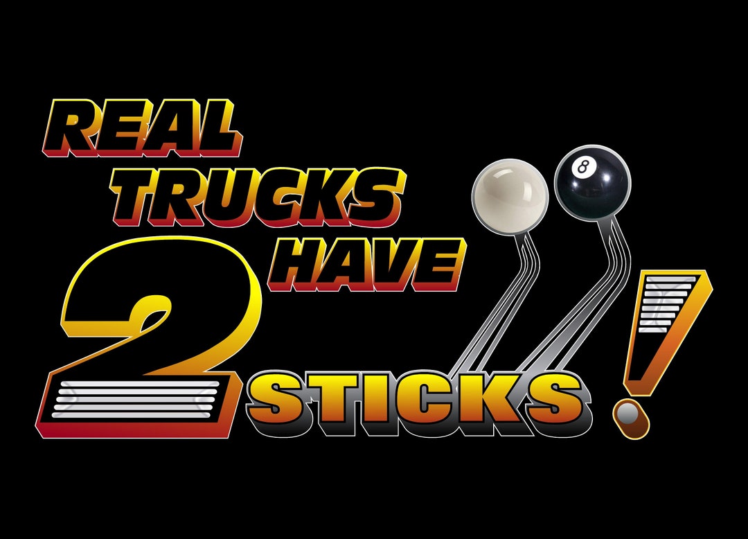 2 Sticks, Real Trucks Have 2 Sticks, Diesel, Vintage Real Trucks Have 2 ...