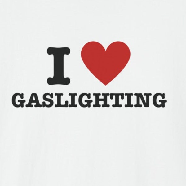 I Love Gaslighting - Etsy