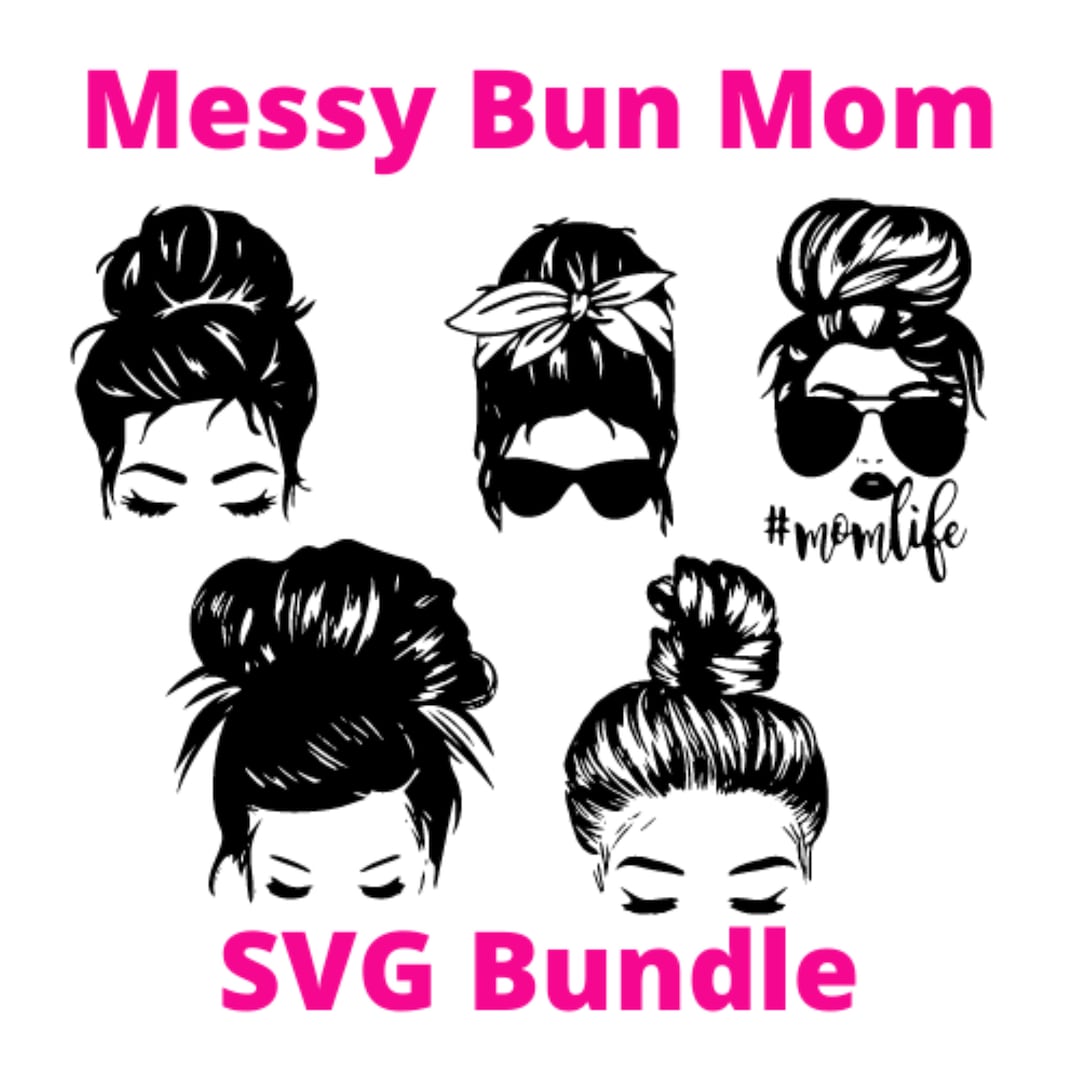 Messy Bun Mom Svg Bundle, Messy Bun, Mom, Svg - Etsy