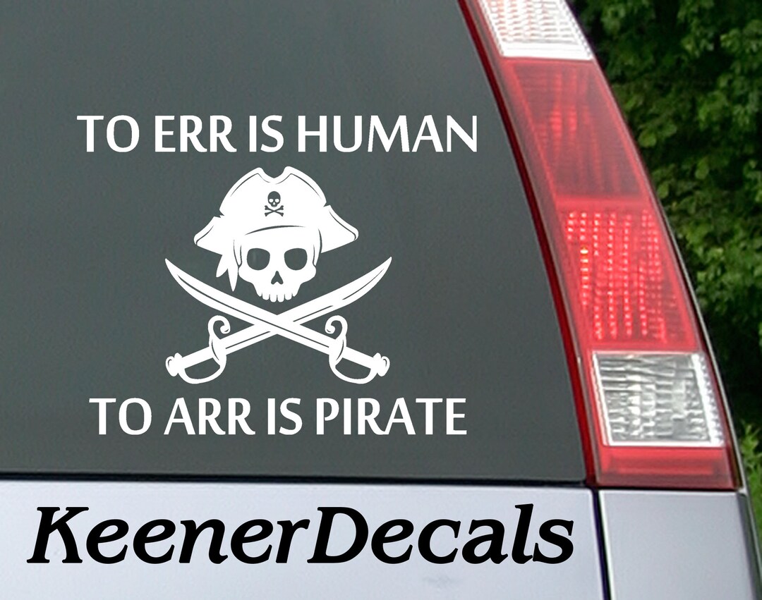 To Err is Human to ARR is Pirate Vinyl Car Decal Bumper Sticker - Etsy