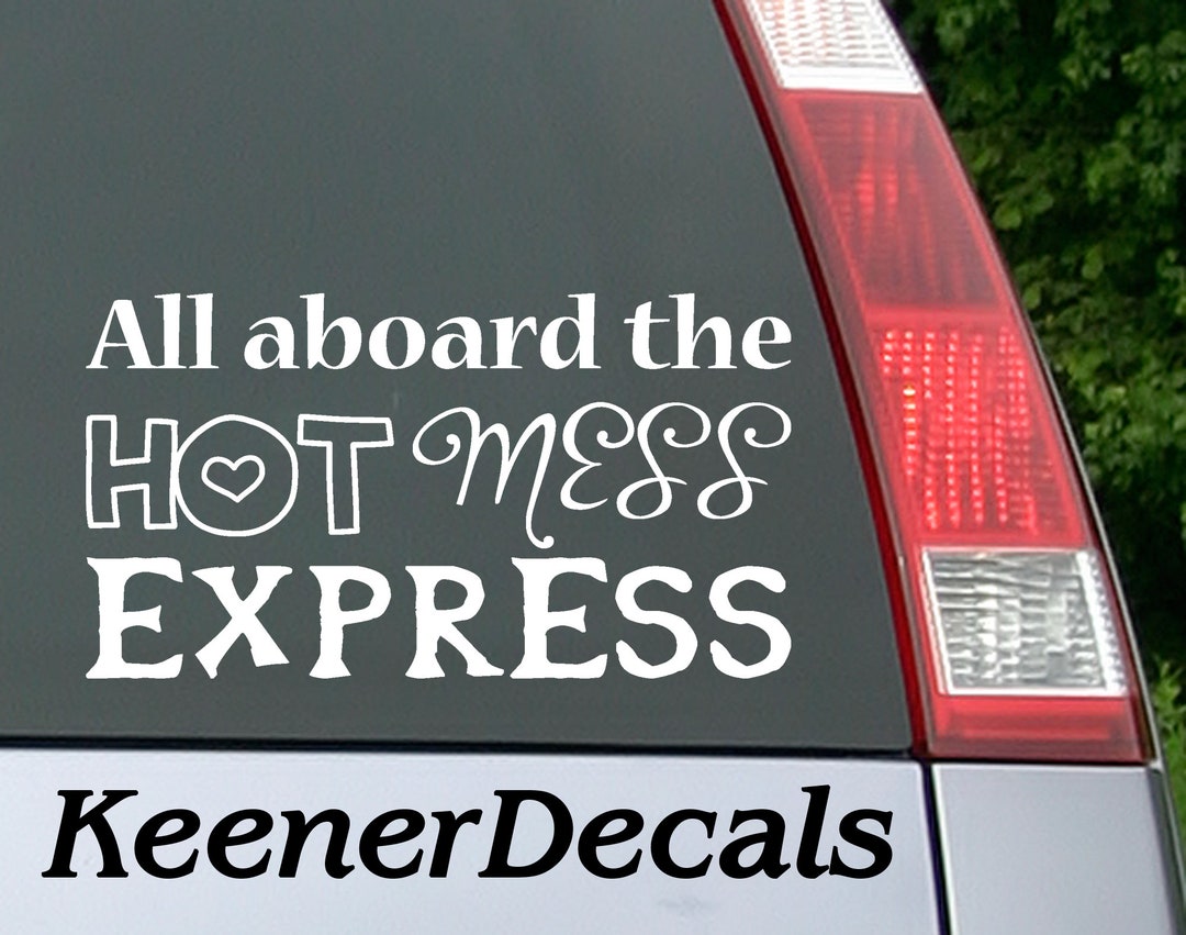 All Aboard the Hot Mess Express Vinyl Car Decal Bumper Sticker - Etsy