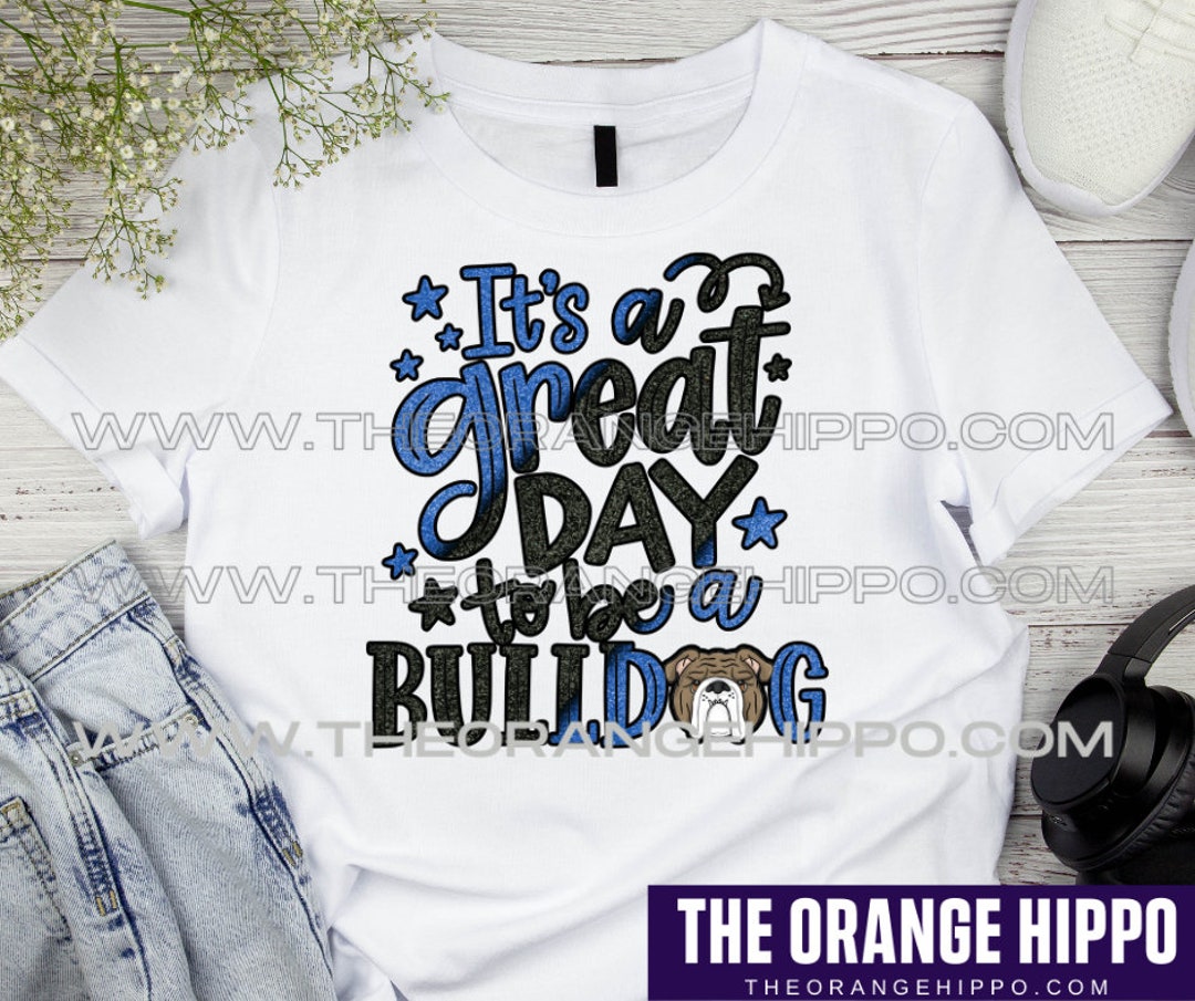 A Great Day to Be a Bulldog PNG FILE ONLY direct Print-sublimation ...