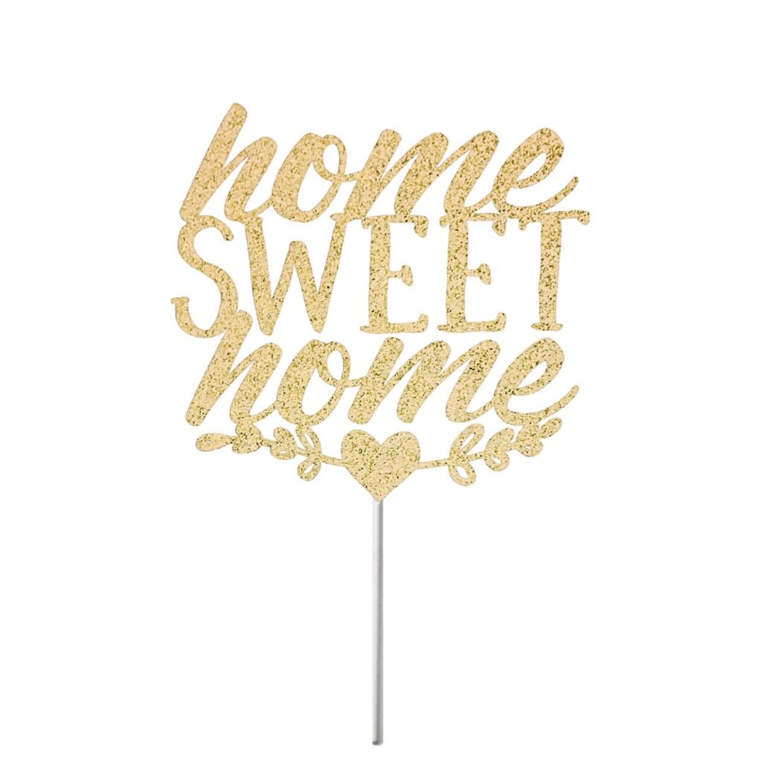 Home Sweet Home Cake Topper, New Home Topper, Housewarming Party Topper ...