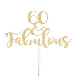 ANY AGE Topper, 60 & Fabulous Cake Topper, Birthday Glitter Cake Topper ...
