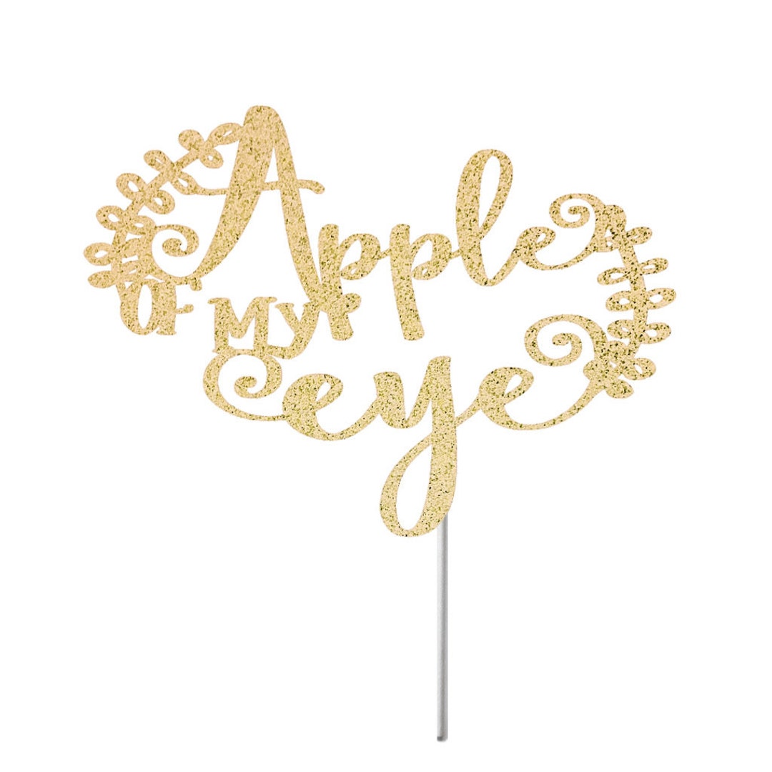 Apple of My Eye Cake Topper, Apple Cake Topper, Love Topper, Favorite ...