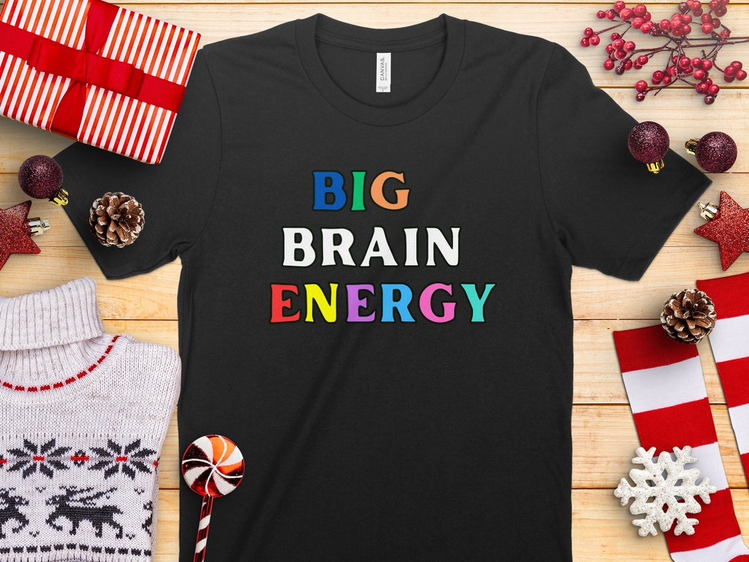 Big Barin Energy T-shirt for Big Brain Friend Funny T-shirt, Gift T ...