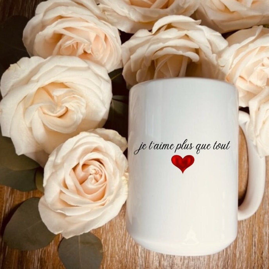 Je T'aime Plus Que Tout Means i Love You More Than Anything in French ...