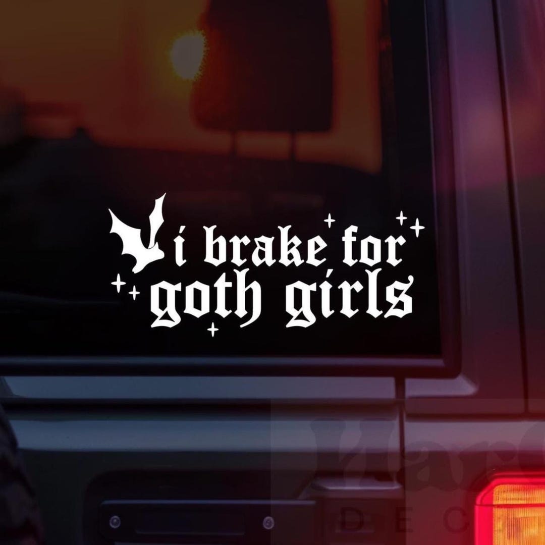 I Brake for Goth Girls Vinyl Car Decal. Bats Decal, Funny Car Decals ...