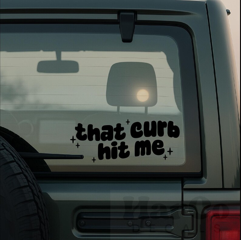 Funny Car Window Vinyl Decal, That Curb Hit Me, Sarcastic Car Decals ...