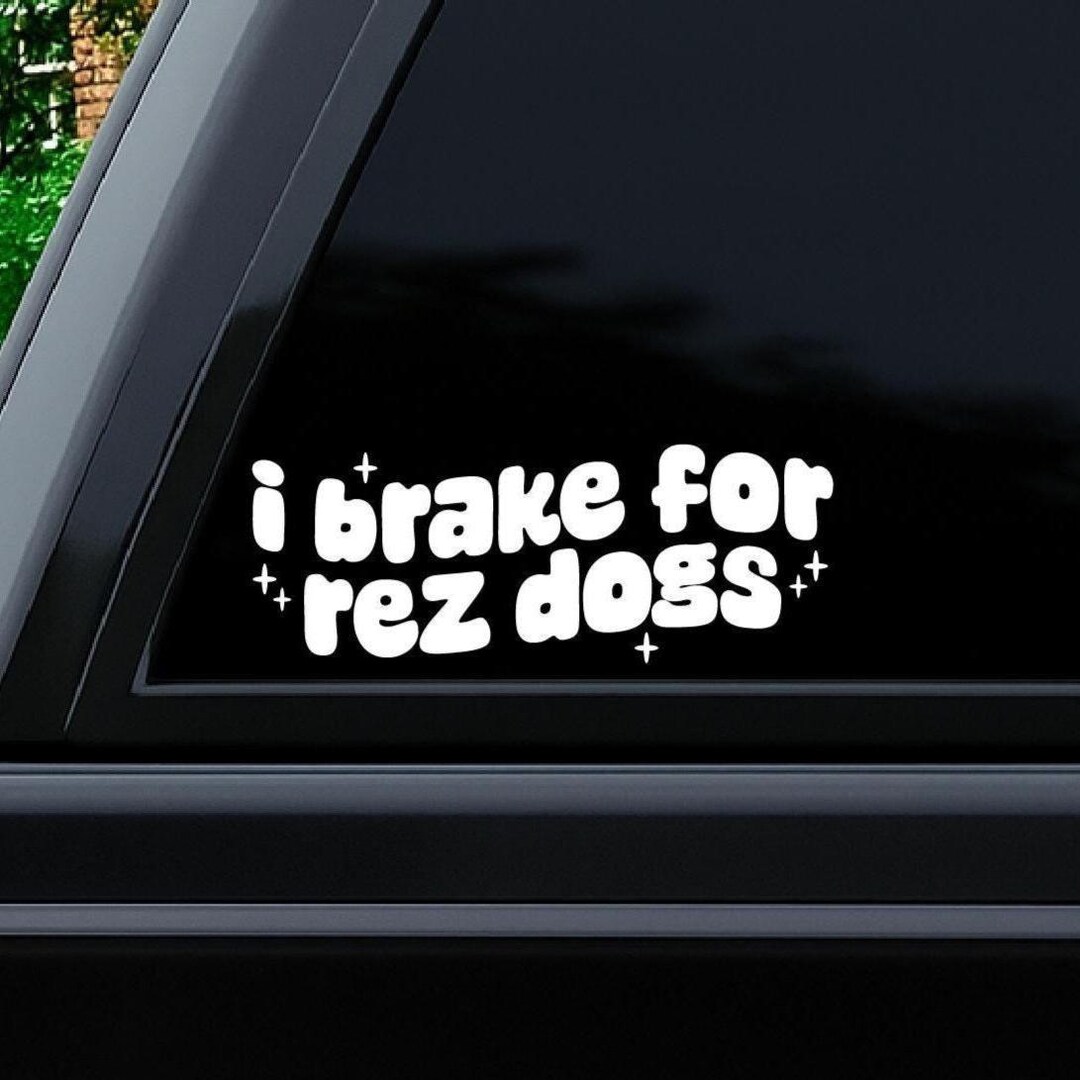 I Brake for Rez Dogs Bumper Sticker Decal, Indigenous, Native Humour ...