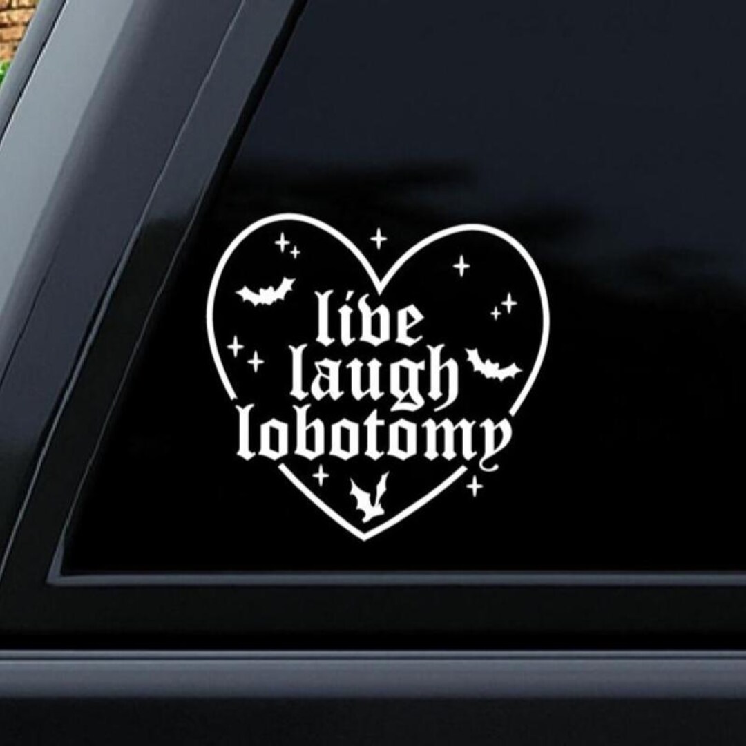 Live Laugh Lobotomy Goth Car Decal, Goth Bumper Sticker, Car Decals for ...