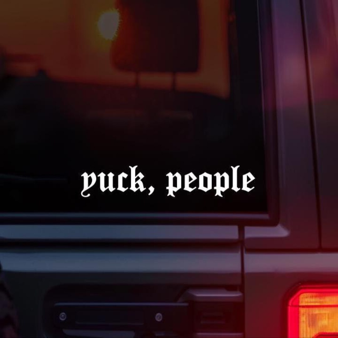 Yuck People Goth Car Decal, Old English Decal, Funny Car Stickers ...