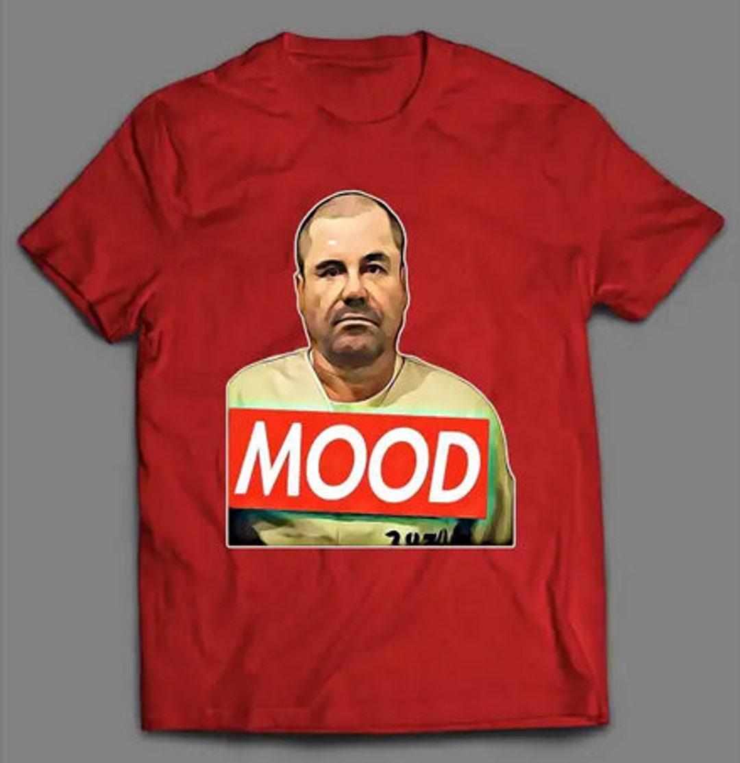 El Chapo Mood Streetwear Hip Hop Shirt - Etsy