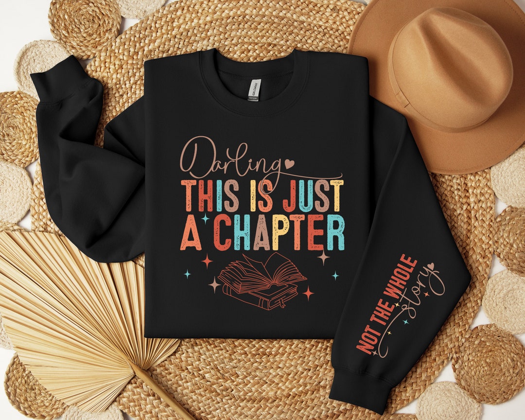 This is Just a Chapter Sweatshirt, Not the Whole Story Sleeve, Positive ...