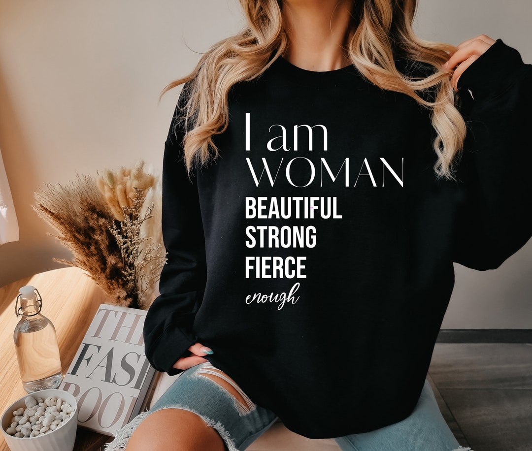 Strong Women Shirt, I Am Woman Beautiful Strong Fierce Enough Shirt ...