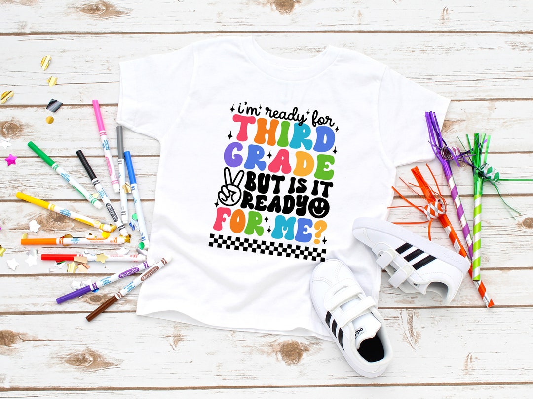 I'm Ready for Third Grade but is It Ready for Me Shirt, First Day of ...