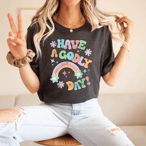 Have A Godly Day Shirt, Retro Inspirational Sweatshirt, Rainbow Flowers ...