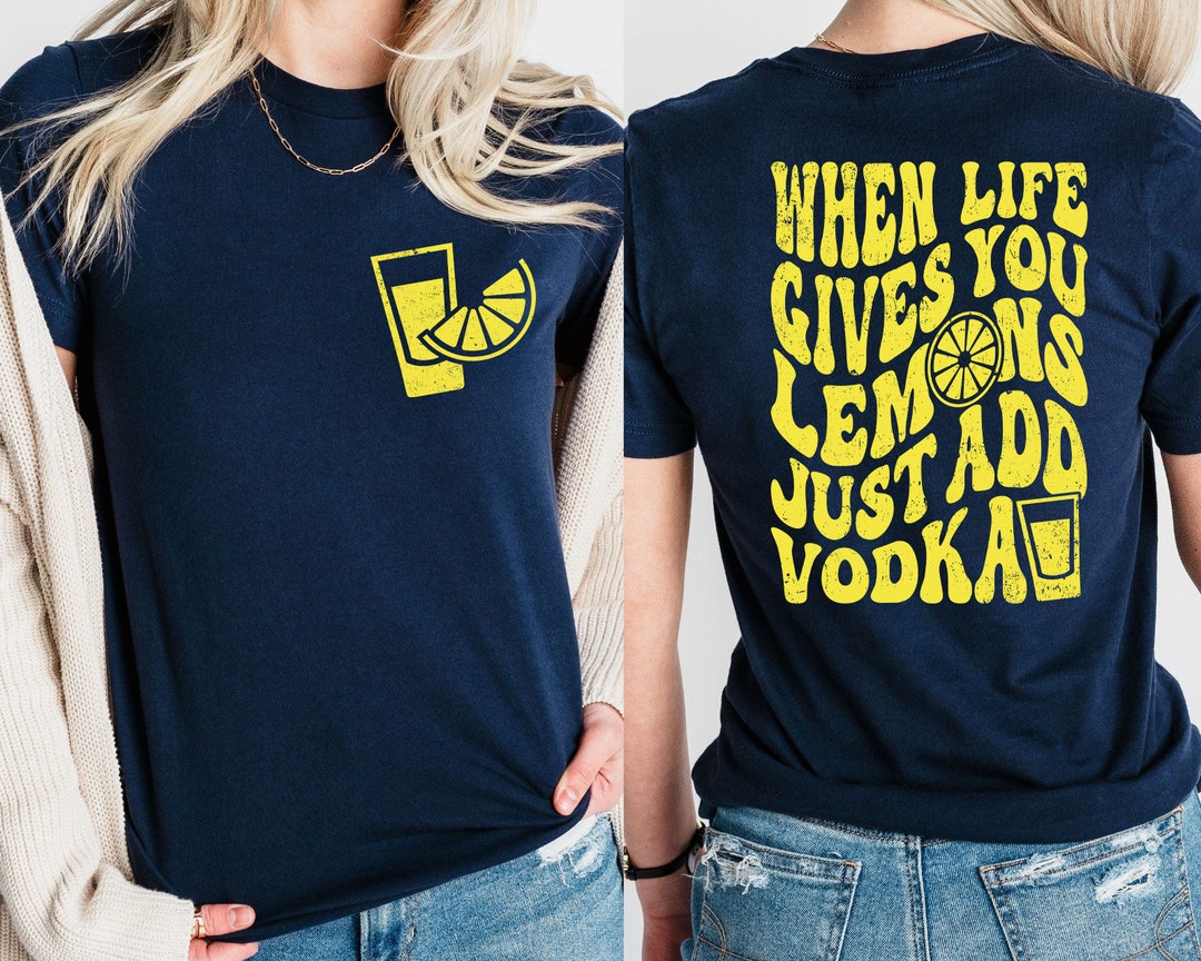 When Life Gives You Lemons Just Add Vodka Shirt, Summer Vibes Shirt ...