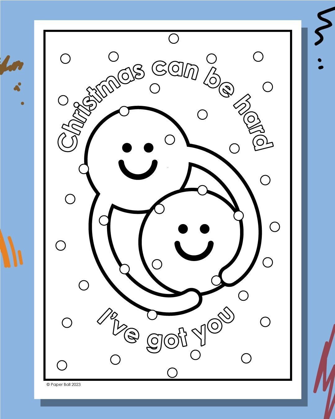 I've Got You Colouring Sheet Snow Christmas Colouring Activities ...