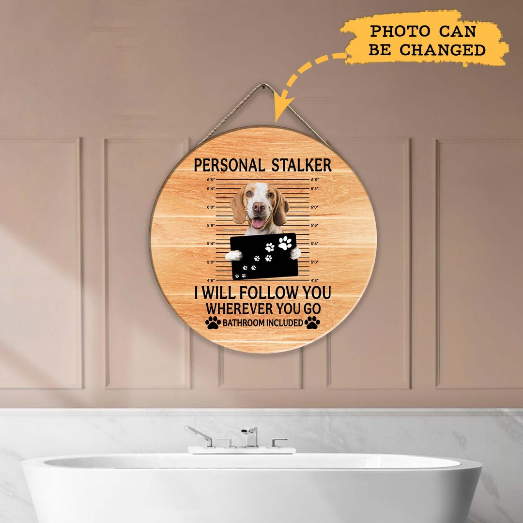 Custom Funny Dog Wood Sign Round, Basset Hound Photo Personal Stalker ...