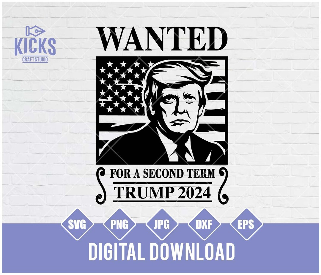 Trump 2024 Wanted SVG, Trump for A Second Term President PNG, Eps, Ai ...
