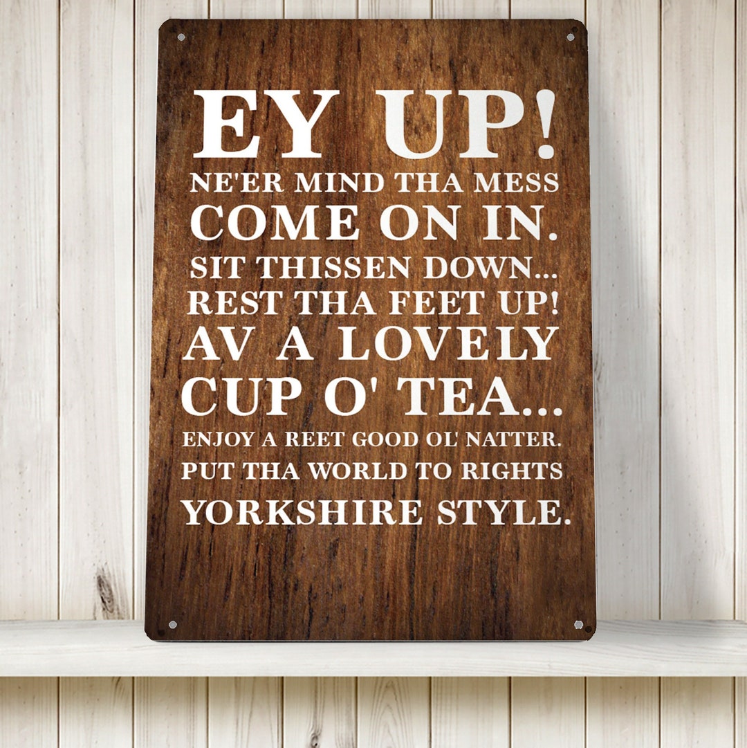 Ey Up! Yorkshire Saying Quotes - Metal A4 Sign - Funny Yorkshire ...