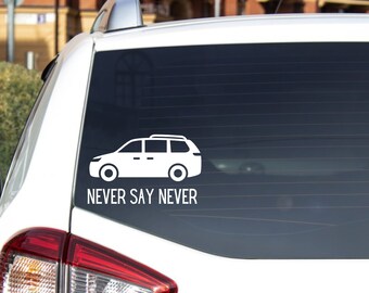 Never Say Never, Minivan Sticker, Car Decal Minivan, Bumper Sticker ...