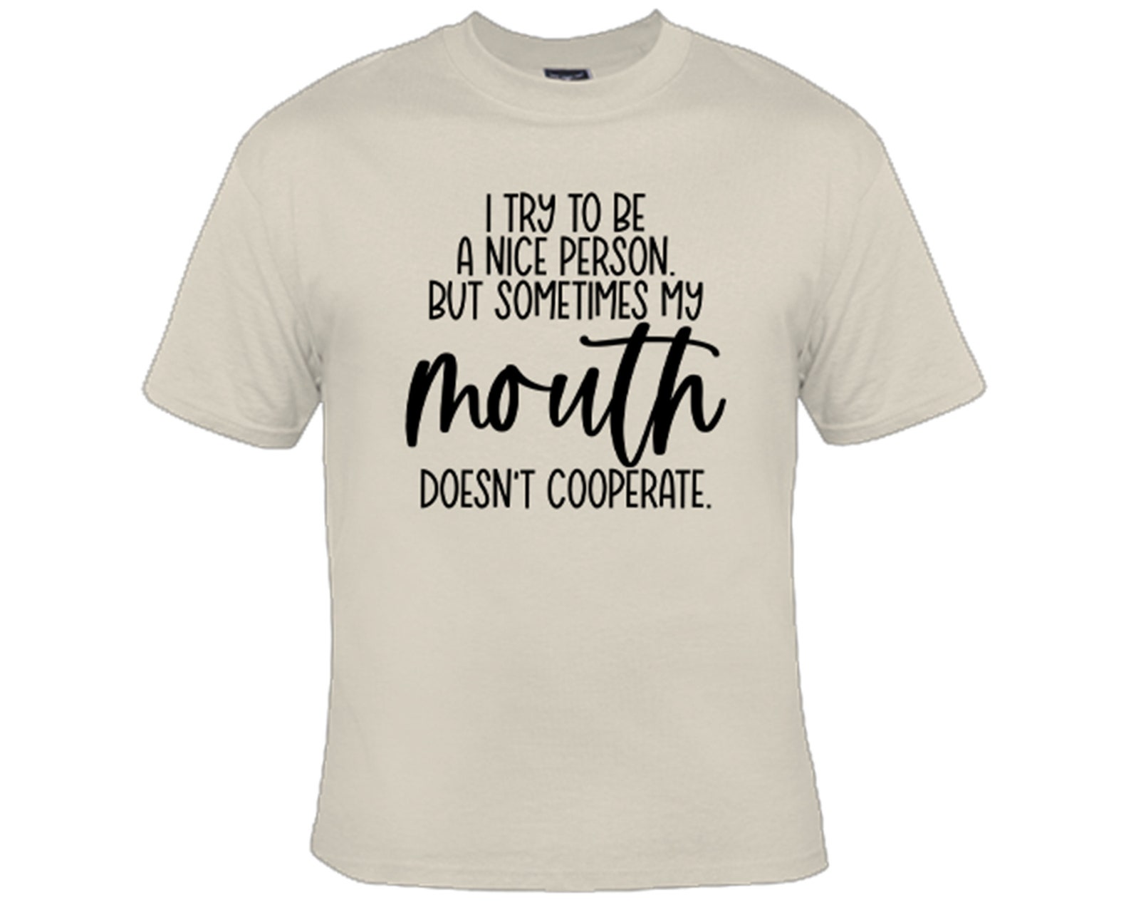 I Try to Be A Nice Person but Sometimes My Mouth Doesn't Cooperate ...