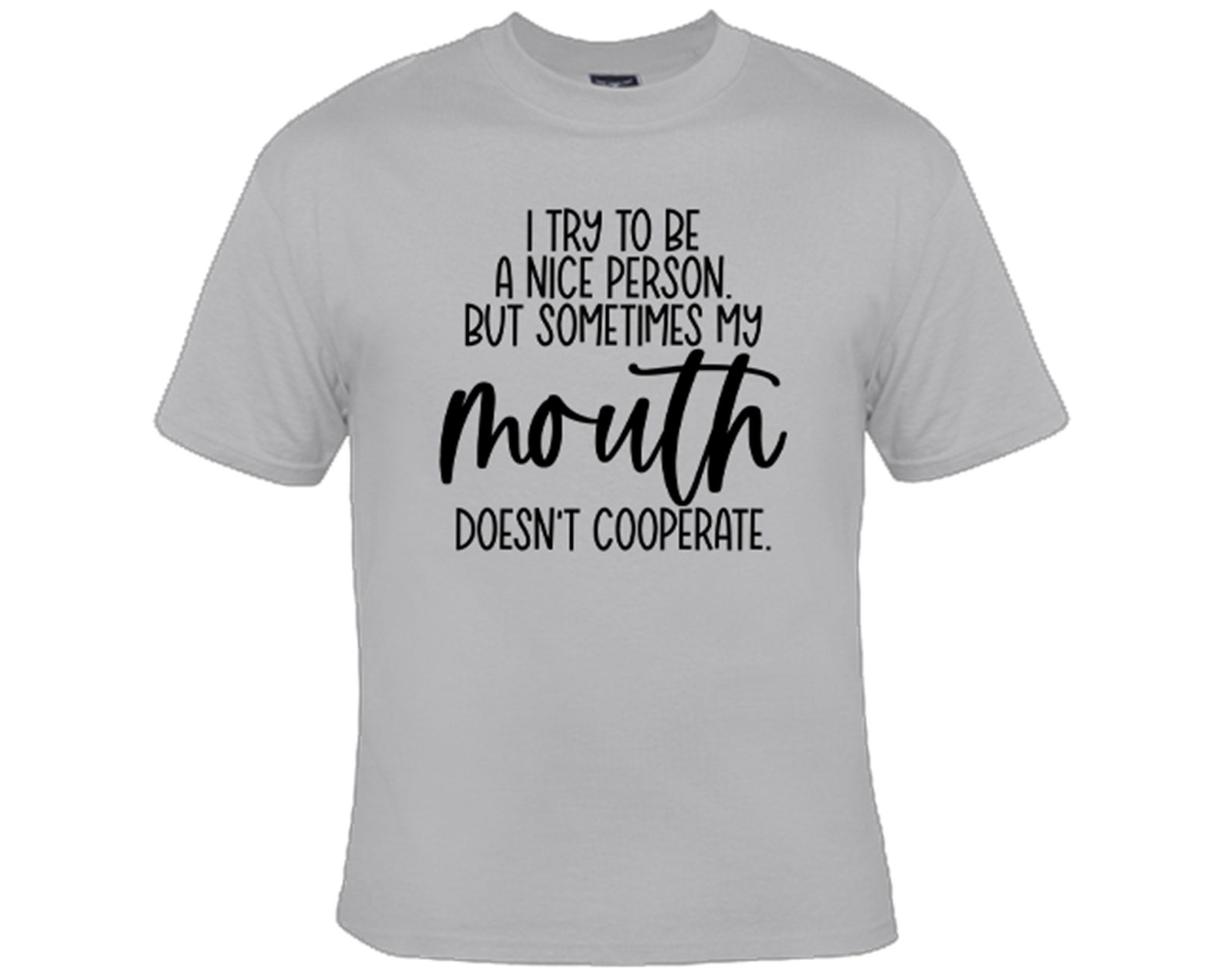 I Try to Be A Nice Person but Sometimes My Mouth Doesn't Cooperate ...