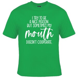 I Try to Be A Nice Person but Sometimes My Mouth Doesn't Cooperate ...