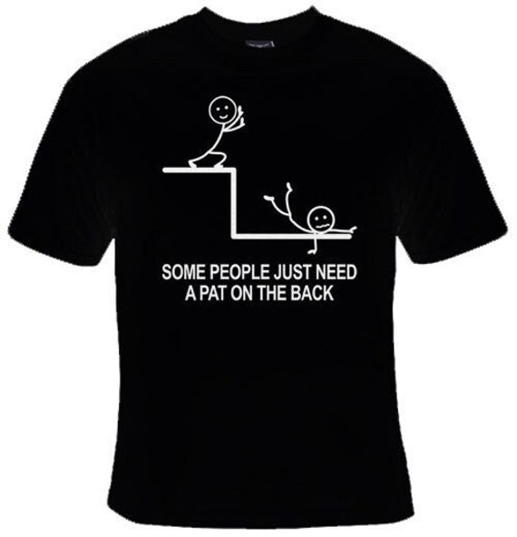 Some People Just Need A Pat on the Back Funny Graphic T-shirt | Etsy