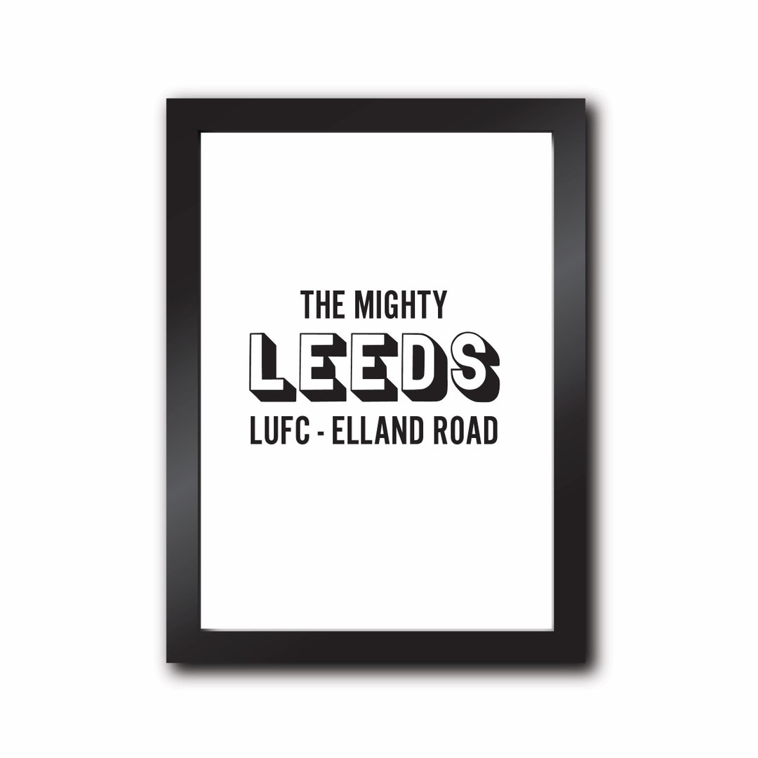 Leeds United LUFC Elland Road Football Mighty Leeds Wall Art Poster A4 ...