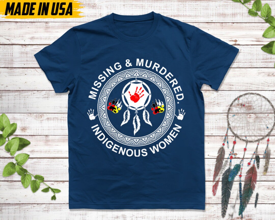 Missing & Murdered Indigenous Women, Missing Women Tee, American Native ...