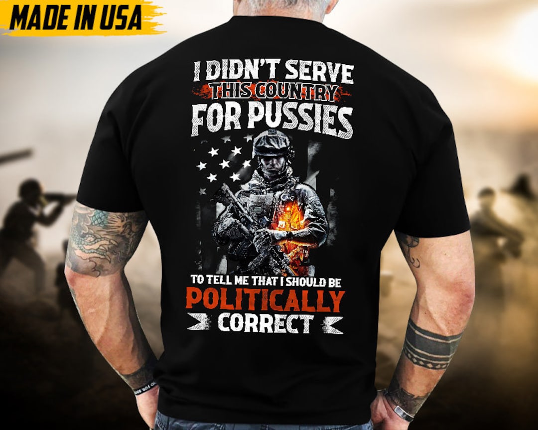 Proudly Served Veteran Tshirt, I Didn't Serve Country to Tell Me I'd Be ...