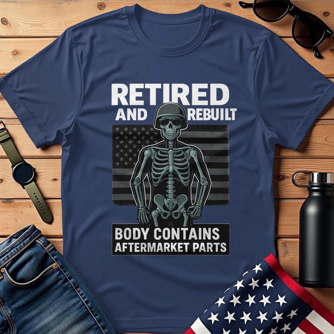 Retired and Rebuilt, Body Contains Aftermarket Parts Shirt, Military ...
