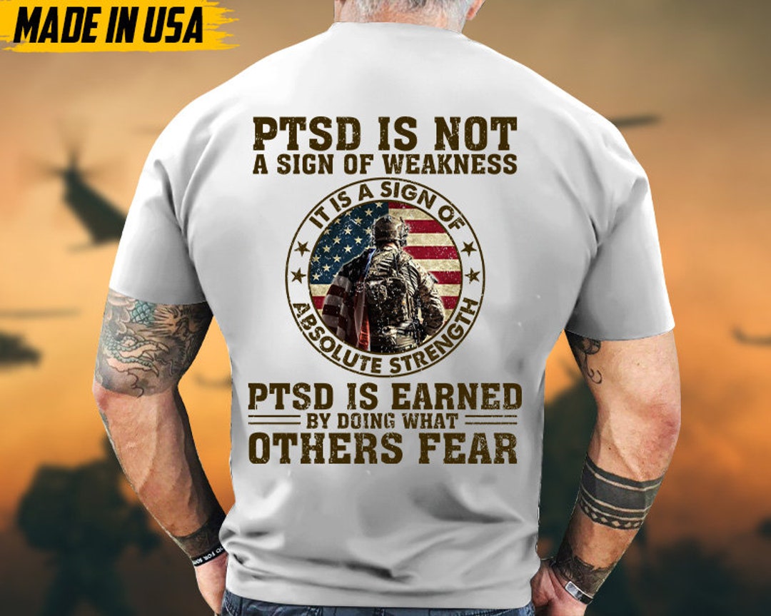 PTSD is Not A Sign of Weakness, PTSD is Earned by Doing What Others ...