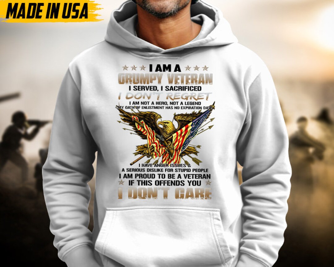I Am A Grumpy Veteran, I Am Proud to Be A Veteran Hoodie, Grumpy ...