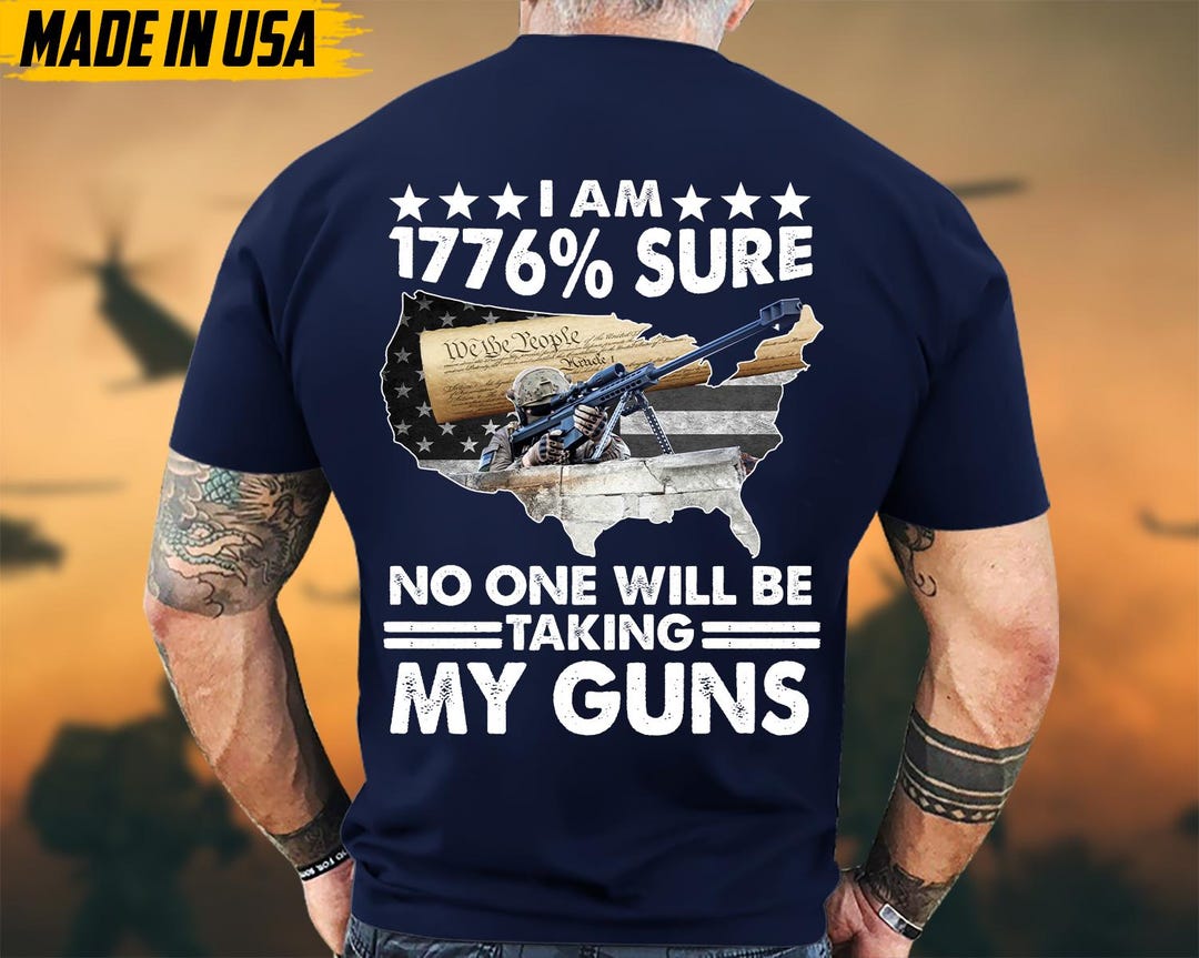 I Am 1776% Sure No One Will Be Taking My Guns Shirt Right to Bear Arms ...