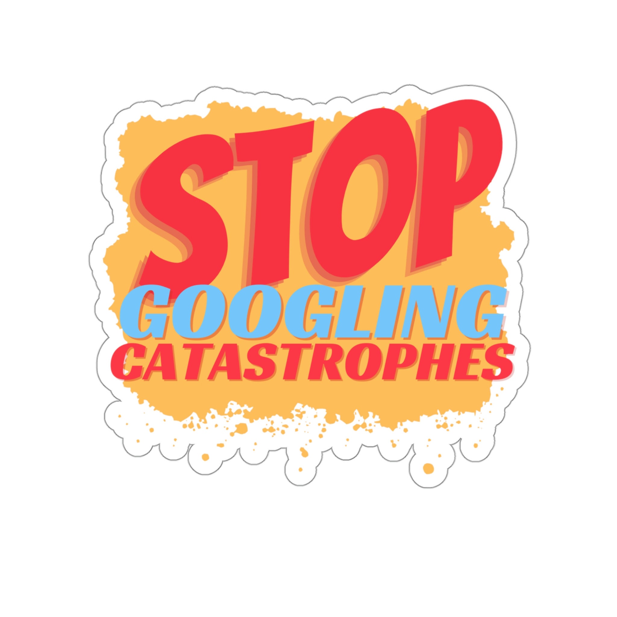 Stop Googling Catastrophes Kiss-cut Stickers - Etsy