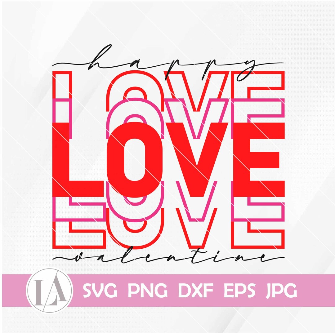Happy Valentine Svg Love SVG Love Word Svg Love PNG Love JPG Valentine ...