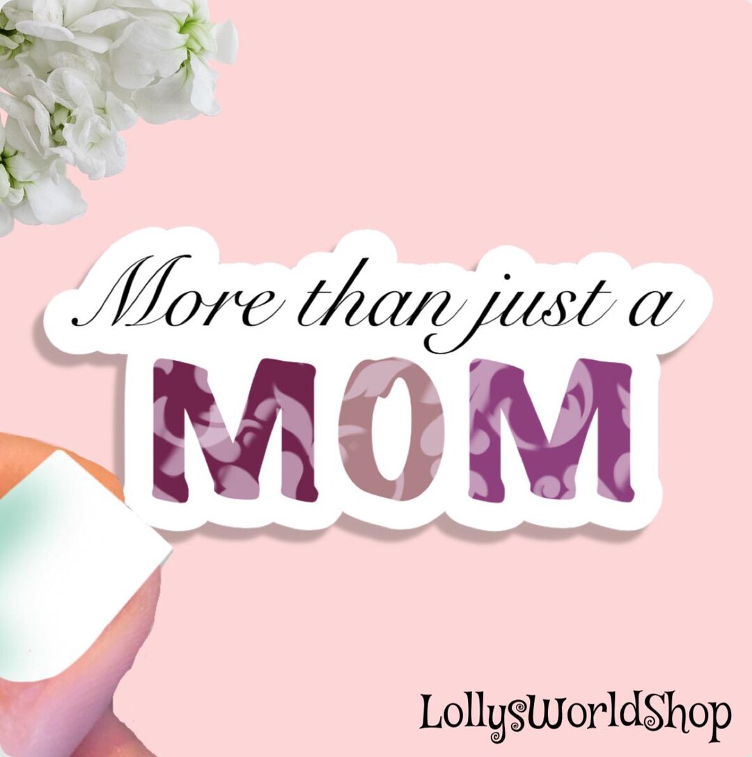 More Than JUST a Mom Stickers for Water Bottles, Laptops, and Much More ...