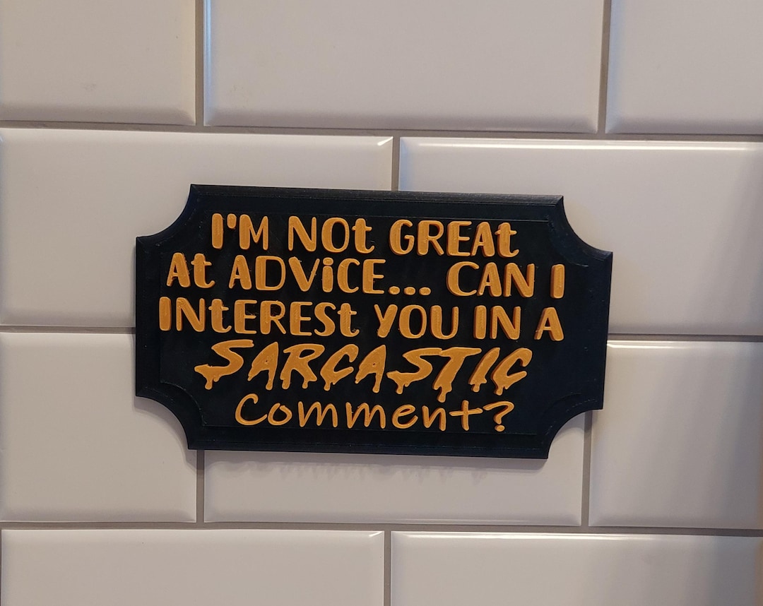 Sarcastic Comment? 3D Printed Sign - Etsy