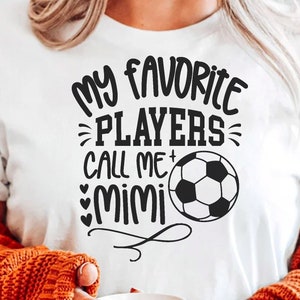 Soccer Mimi Svg, My Favorite Players Call Me Mimi Svg, Sarcasm Mimi ...