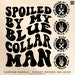 Blue Collar Wife Svg Png, Spoiled by My Blue Collar Man Svg Png, Funny ...