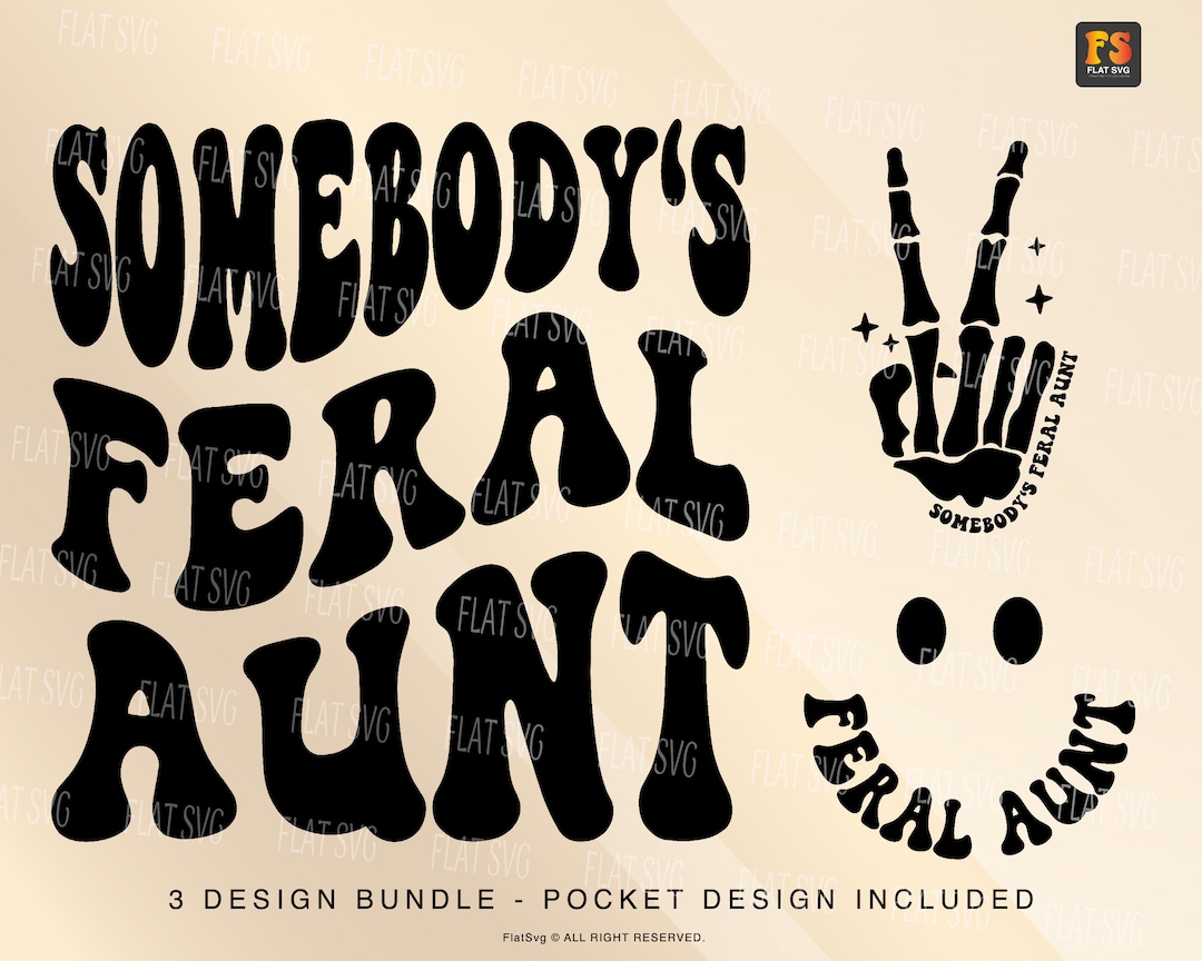 Somebody's Feral Aunt Svg, Aunt Svg Png, Aunt Design, Aunt Motivational ...