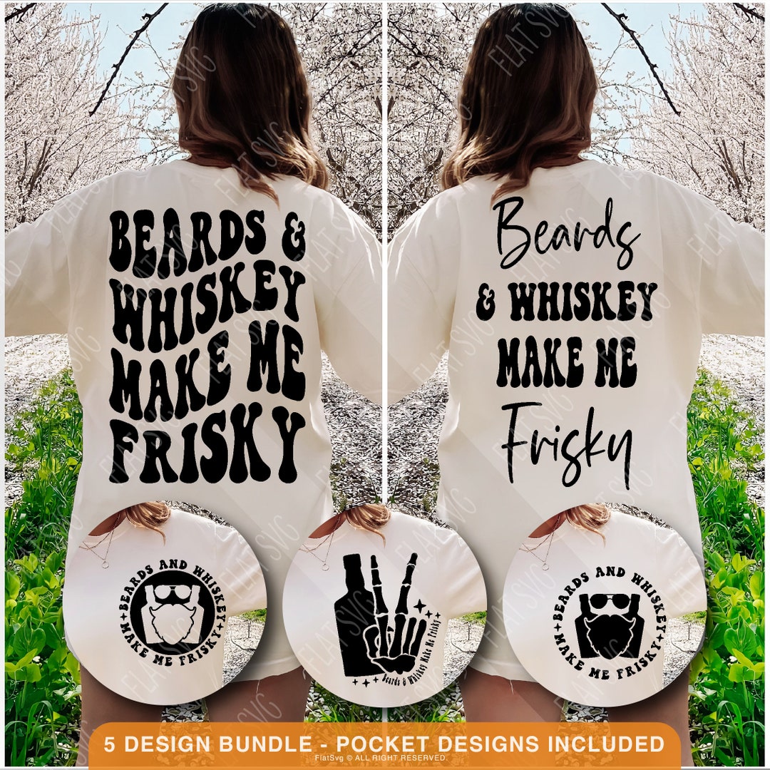 Beards & Whiskey Make Me Frisky Png Svg, Bearded Man Svg, Whiskey Svg ...
